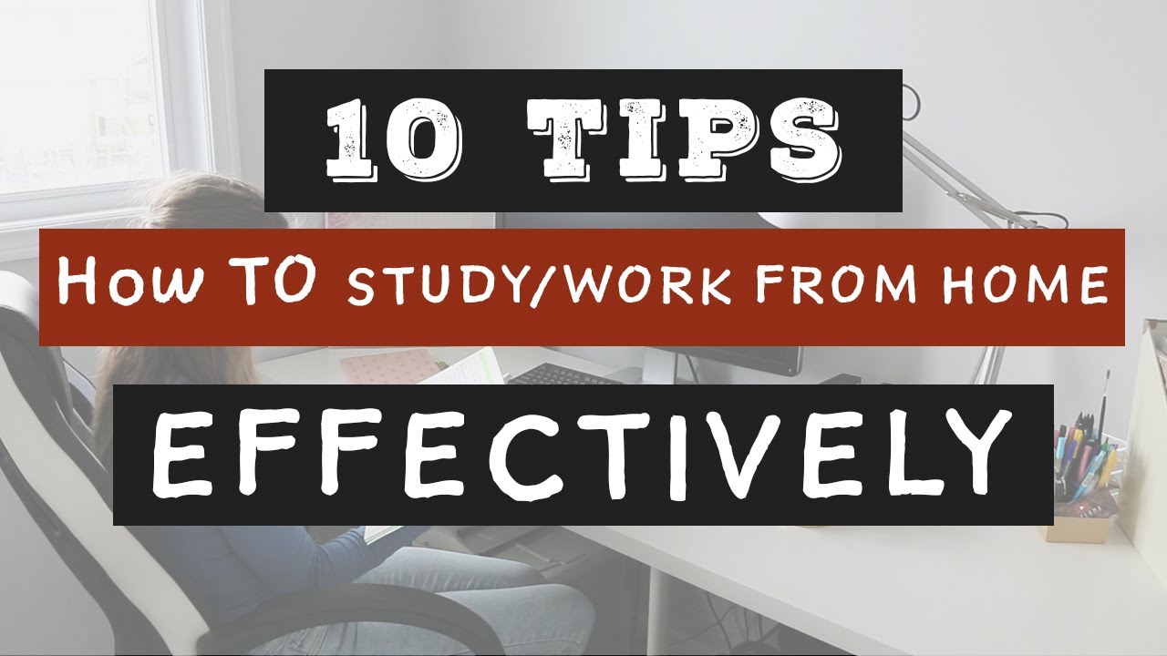 10 Tips on How to Study & Work from home effectively. - YouTube