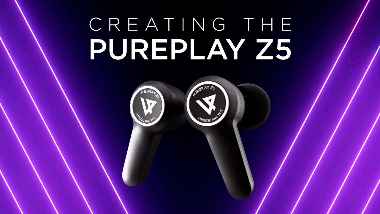 Creating the Lypertek PurePlay Z5 Hybrid ANC True Wireless Earphones ...