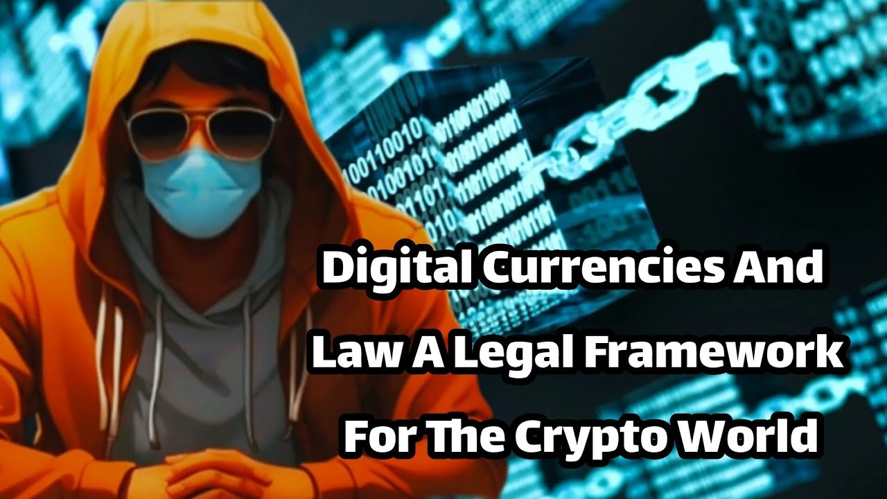 Digital Currencies And Law A Legal Framework For The Crypto World - YouTube