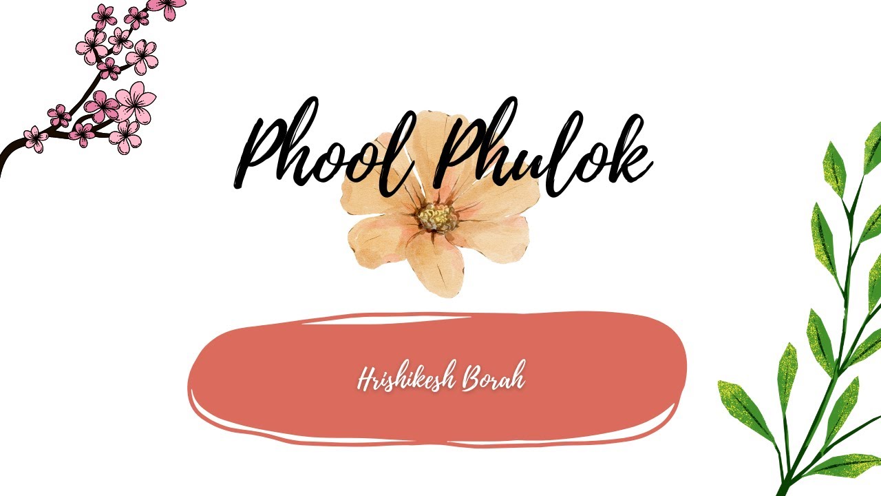 Phool Phulok by Hrishikesh Borah - YouTube