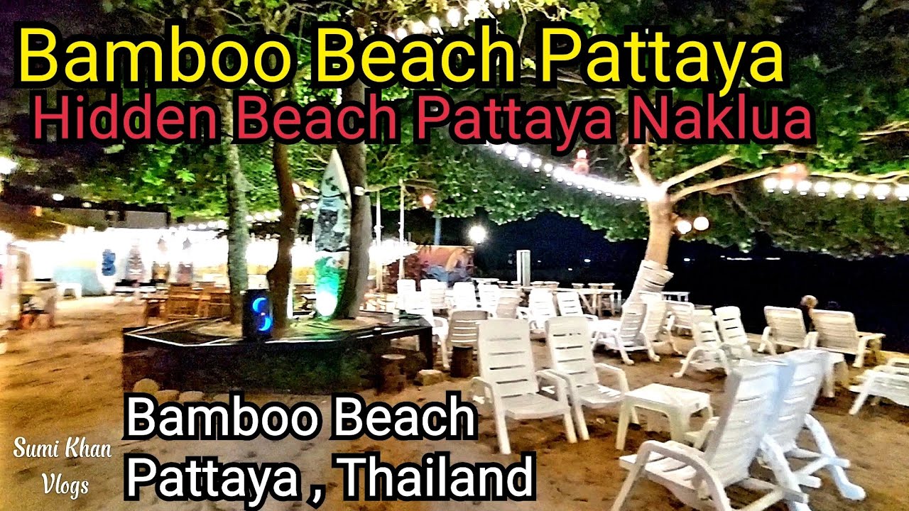 BAMBOO BEACH PATTAYA / BAMBO BEACH NAKLUA PATTAYA | HIDDEN BEACH ...
