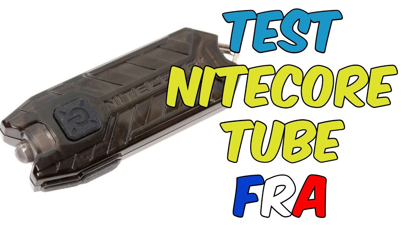 TEST NITECORE TUBE UNE LAMPE A 5€ !!! - FR - 4K - YouTube