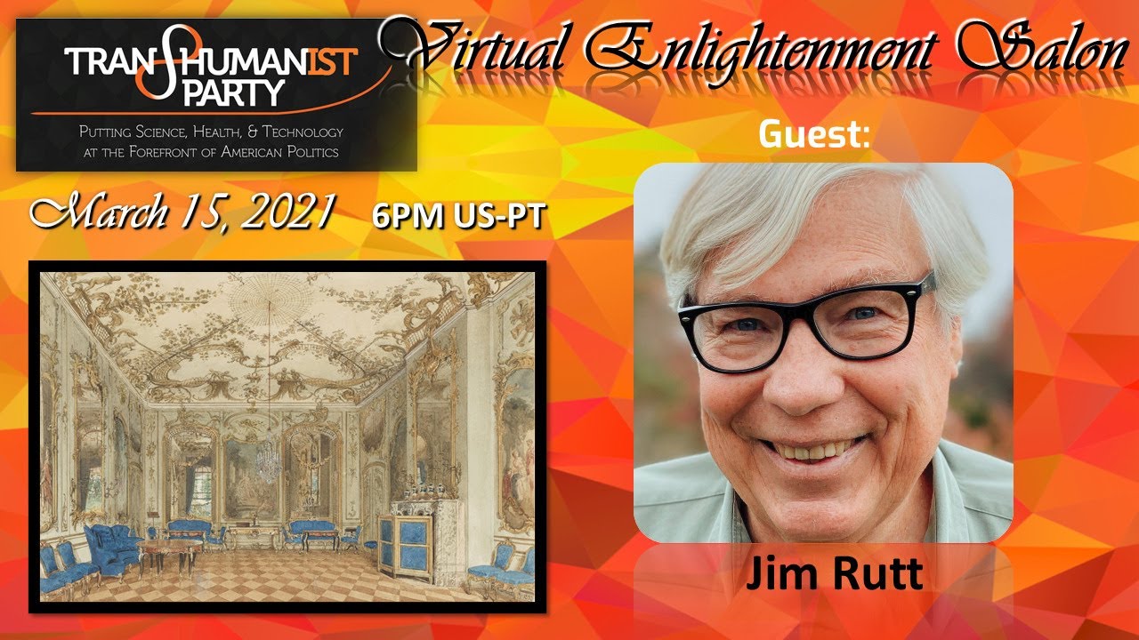 U.S. Transhumanist Party Virtual Enlightenment Salon with Jim Rutt ...
