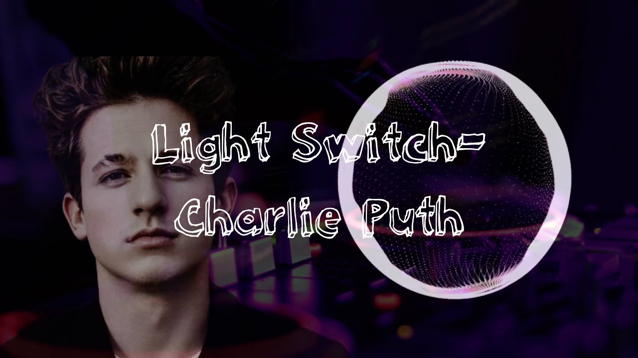Light switch - Charlie Puth - YouTube