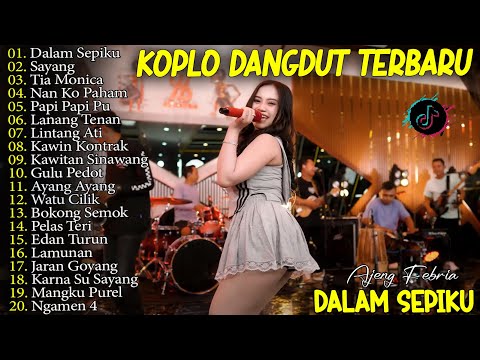 AJENG FEBRIA - SAYANG, TIA MONICA, DALAM SEPIKU - FULL ALBUM DANGDUT KOPLO TERBARU LAGU VIRAL
