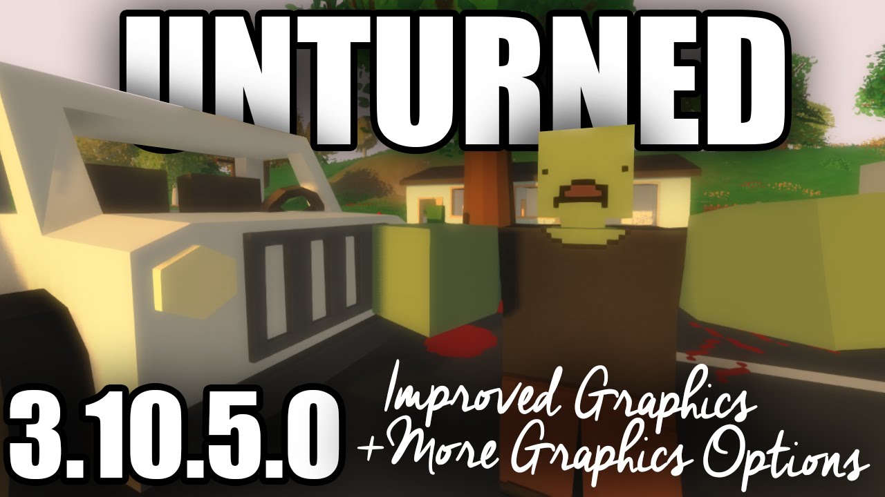 Unturned 3.10.5.0: IMPROVED GRAPHICS +More Diverse Graphical Options ...