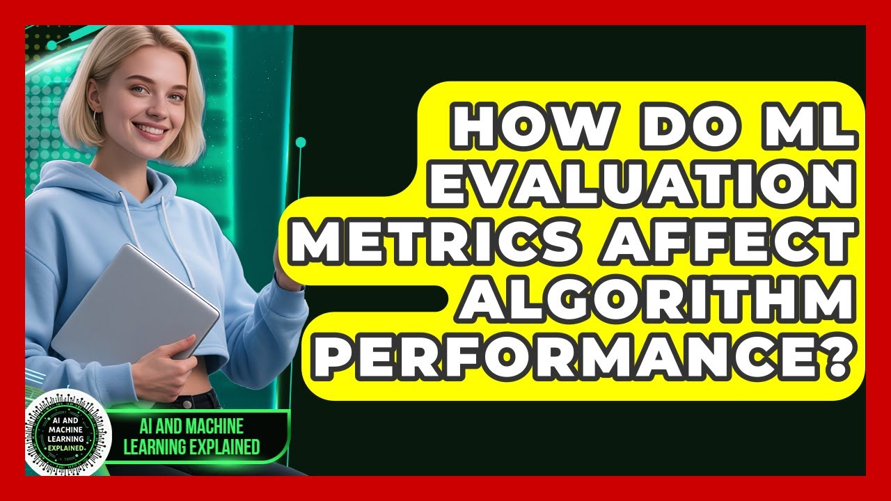 How Do ML Evaluation Metrics Affect Algorithm Performance? - AI and ...