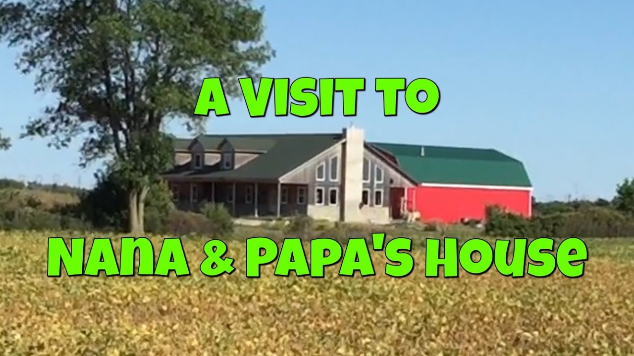 A Visit to Nana & Papa's House - YouTube
