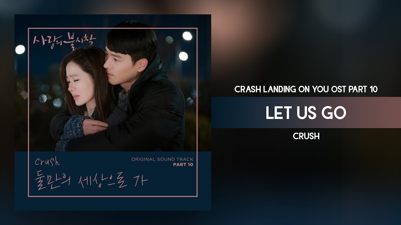Crush - Let Us Go (둘만의 세상으로 가) Crash Landing on You OST Part 10 (사랑의 ...