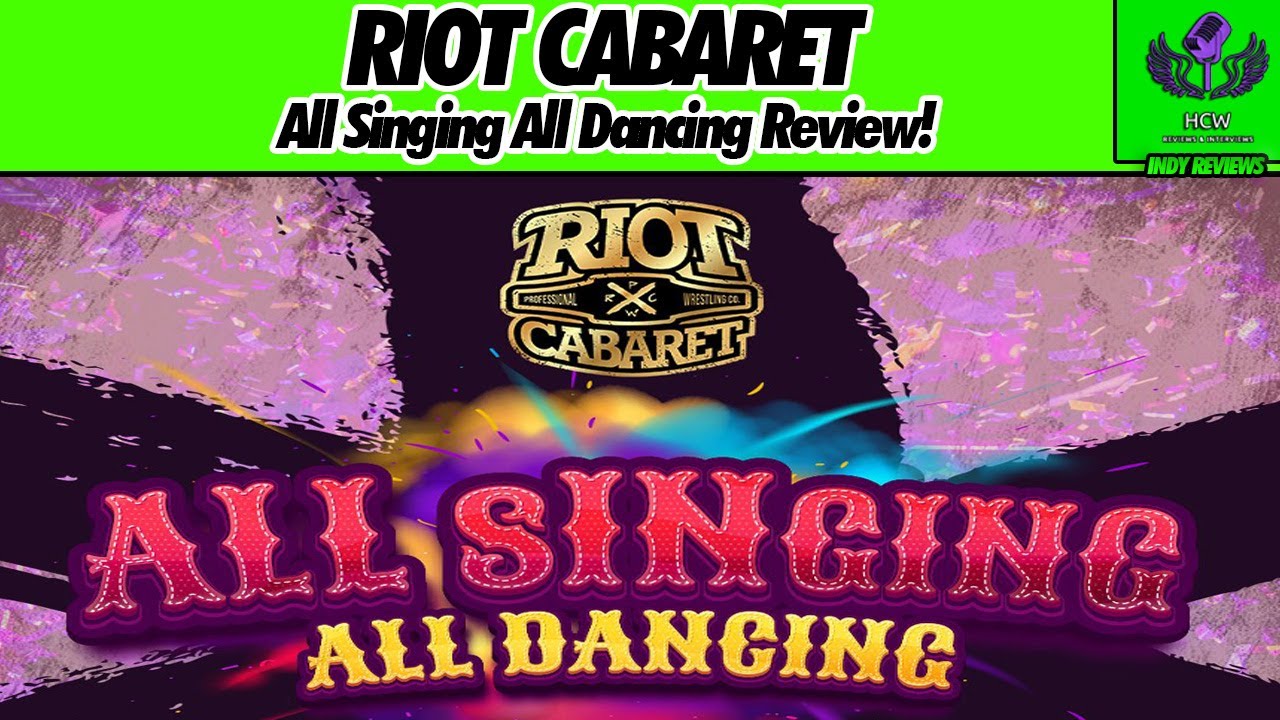 Riot Cabaret: All Singing All Dancing Review | HCW UK Indie Spotlight ...