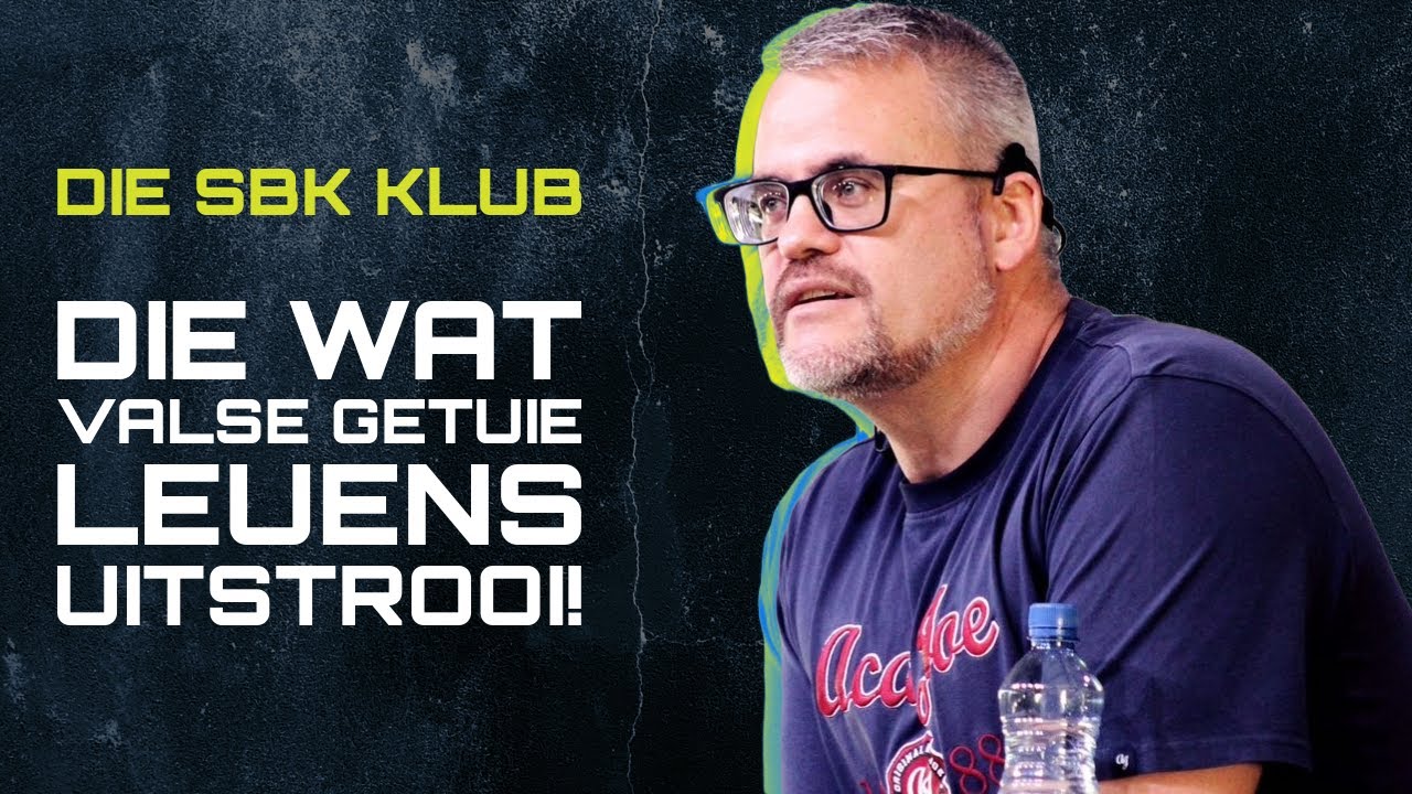 Die SBK Klub: Die wat valse getuie LEUENS uitstrooi! - YouTube