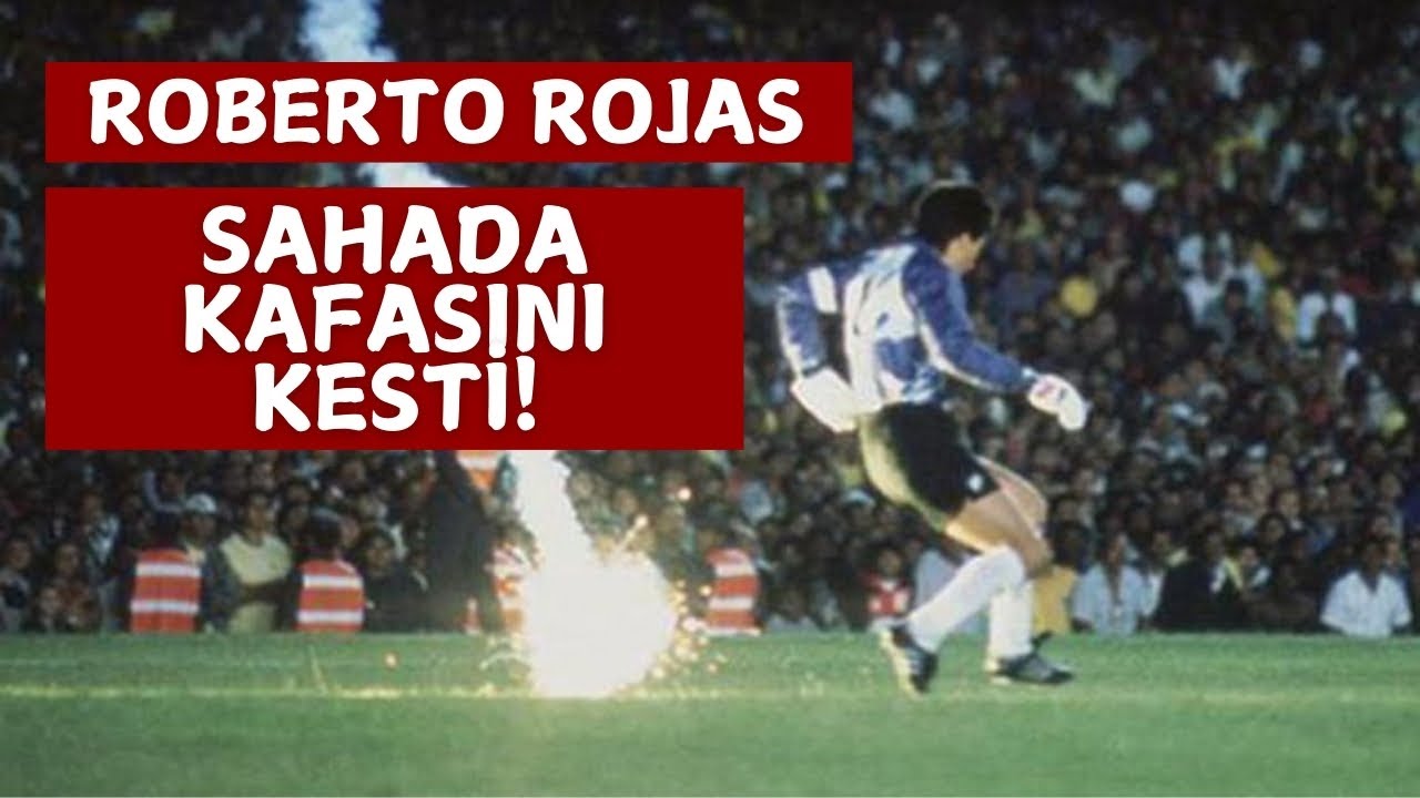 Roberto Rojas’ın Hikayesi – Futbol Tarihinin En Çılgın Anı - YouTube