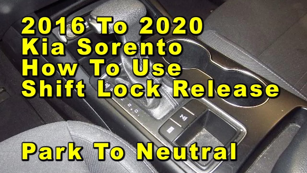 2016 To 2020 Kia Sorento How To Use Shift Lock Release Park To Neutral ...
