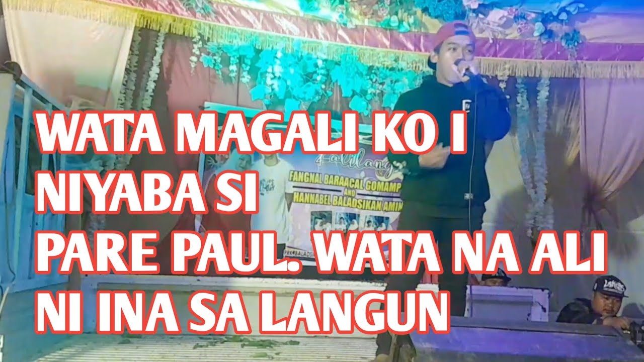 wata magali ko iniyaba ka wata na ali ni ina sa langun. pare paul ...