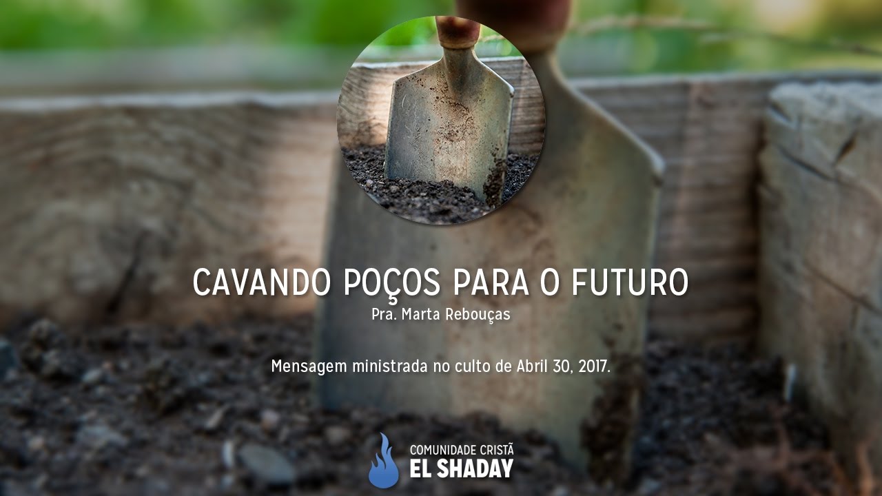CAVANDO POÇOS PARA O FUTURO - Pra. Marta Rebouças - YouTube