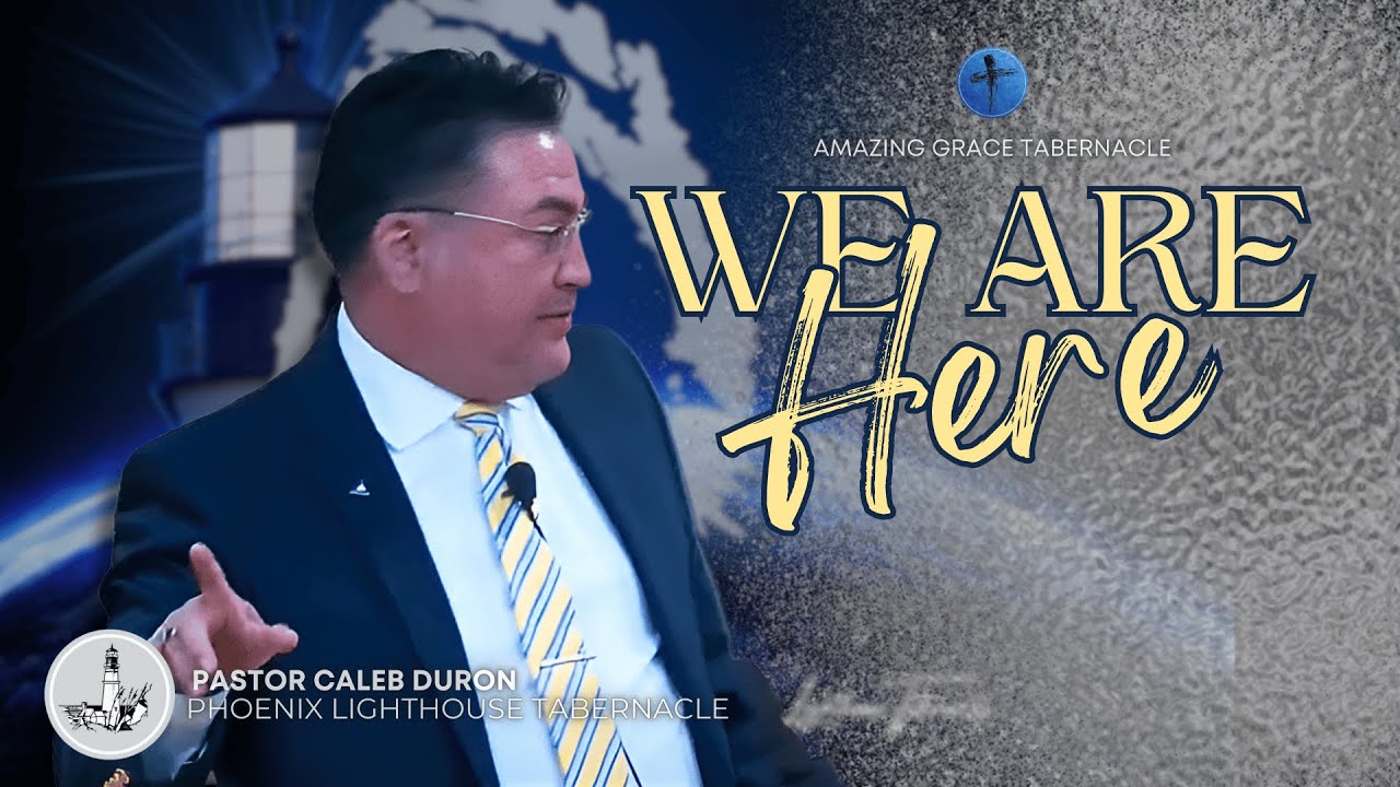 We Are Here | Pastor Caleb Duron | Amazing Grace Tabernacle | PLT - YouTube