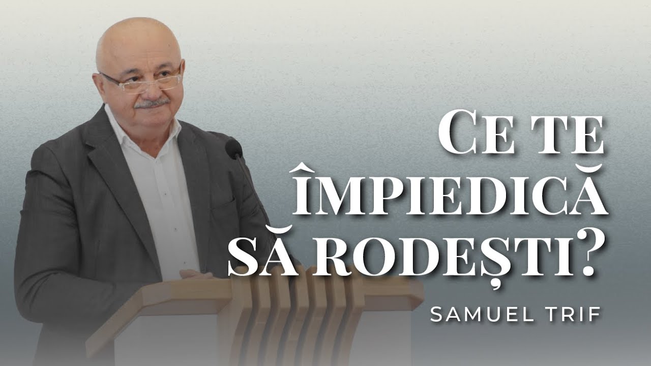 Samuel Trif - Ce te împiedică să rodești? - YouTube