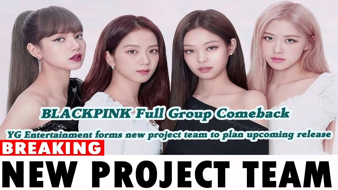 BLACKPINK full group comeback: YG Entertainment forms new project team to plan upcoming release ...