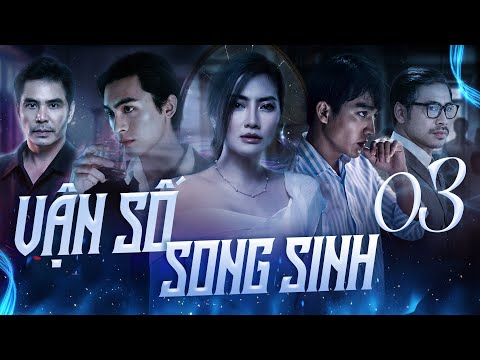 VẬN SỐ SONG SINH - Tập 3 | Thân xác bị tráo số phận đảo chiều | Phim Việt Nam Mới Nhất Hay Nhất 2026