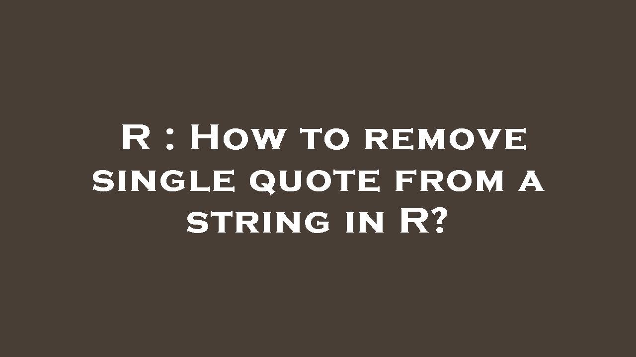 R How To Remove Single Quote From A String In R YouTube R How To Remove Single Quote From A String In R YouTube