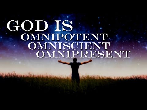 Omniscient Omnipotent Omnipresent