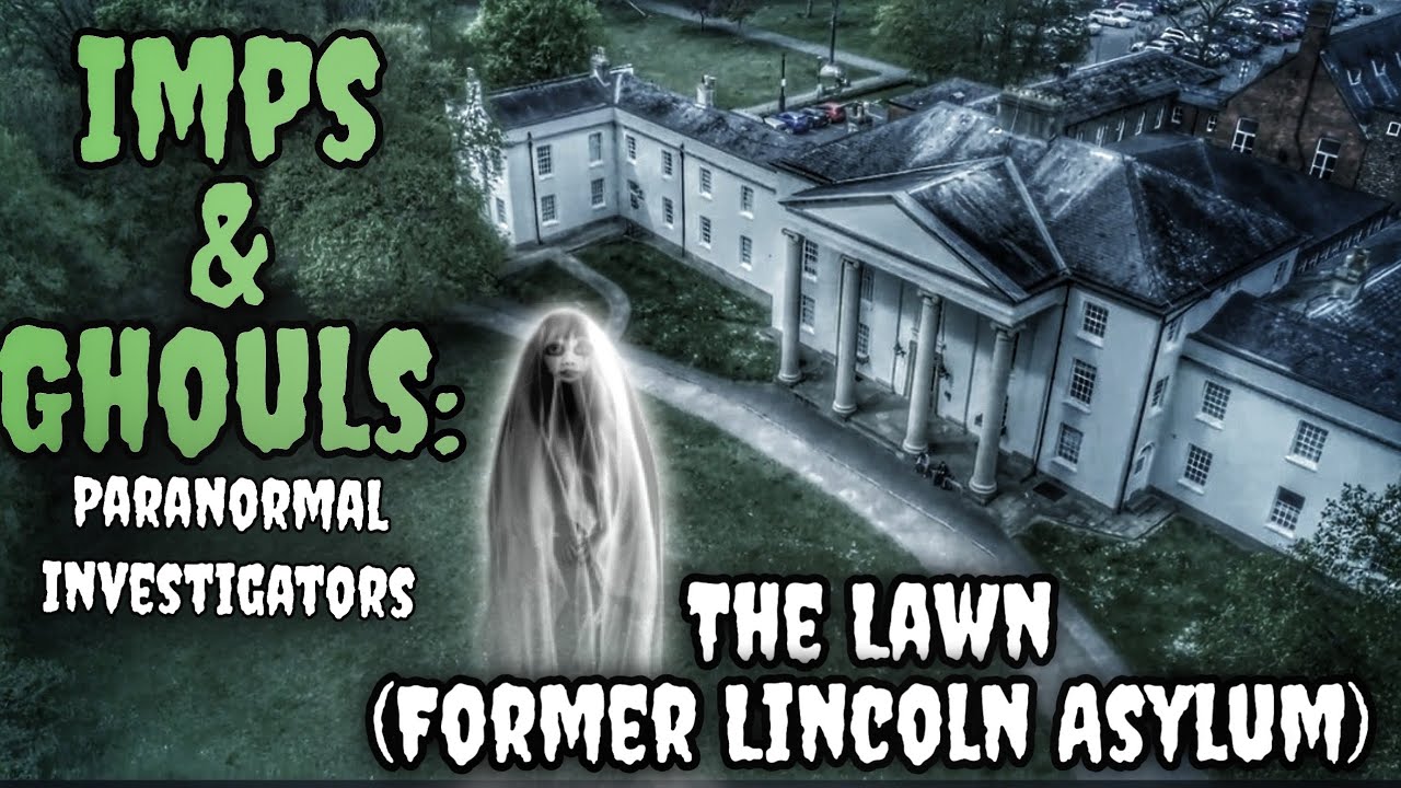 Imps & Ghouls: Paranormal Investigators. (The Lawn, Former Lincoln ...