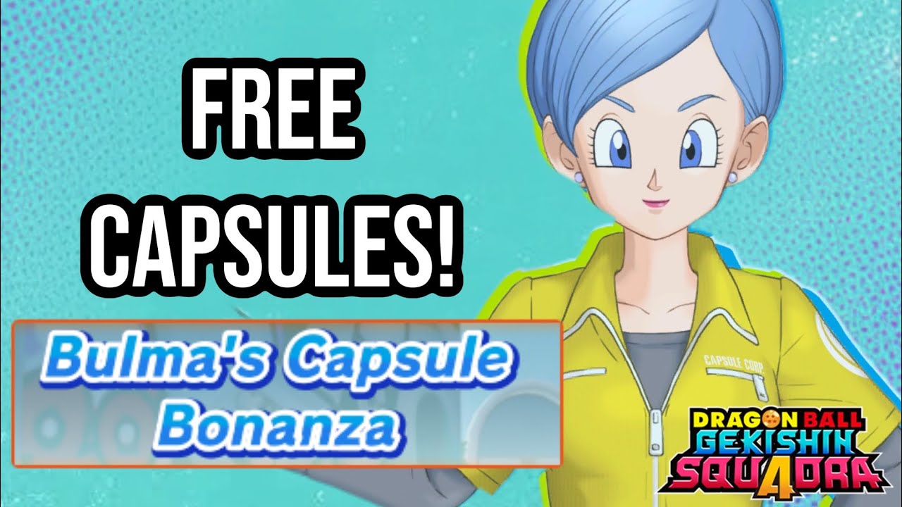 TONS OF FREE PREMIUM CAPSULES: BULMA CAPSULE BONANZA EVENT: GEKISHIN ...