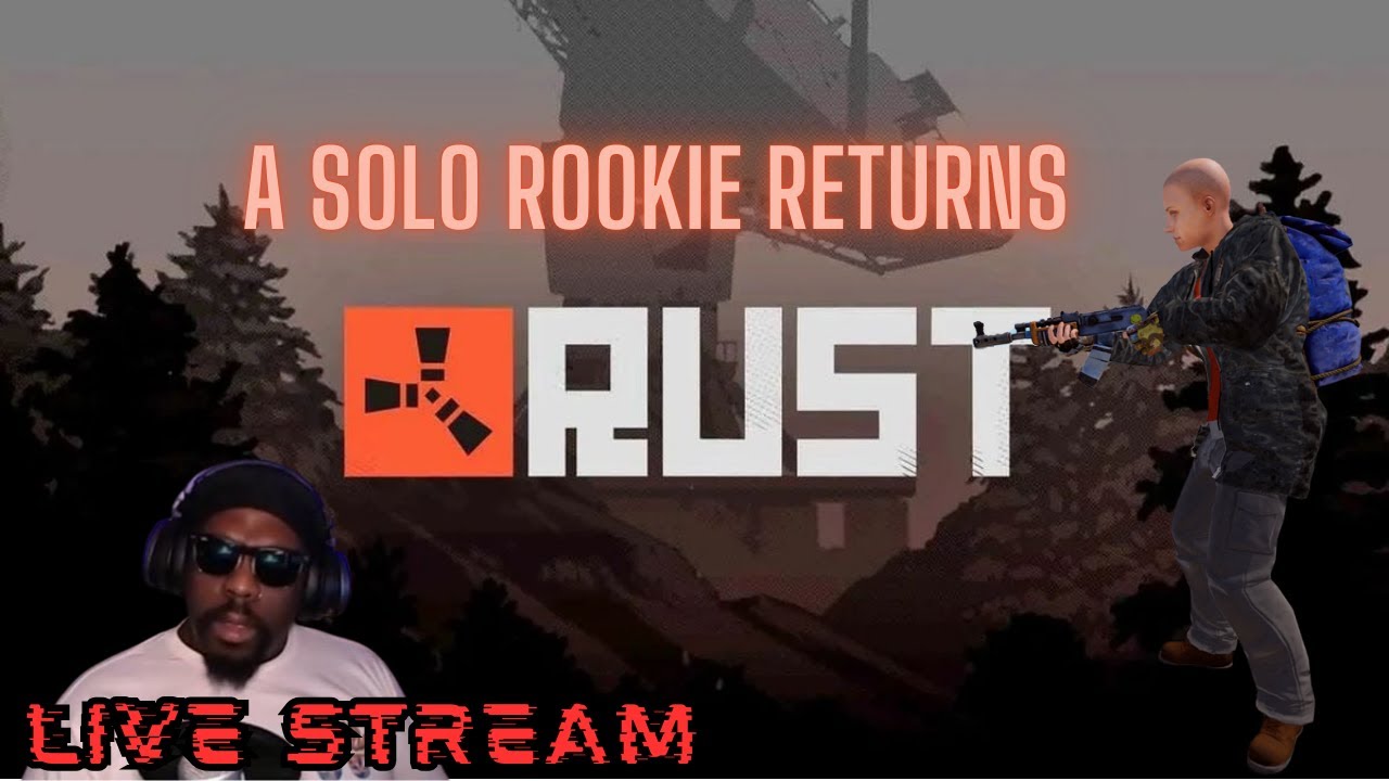 🔴[LIVE] A Solo Rookie Returns To RUST - YouTube