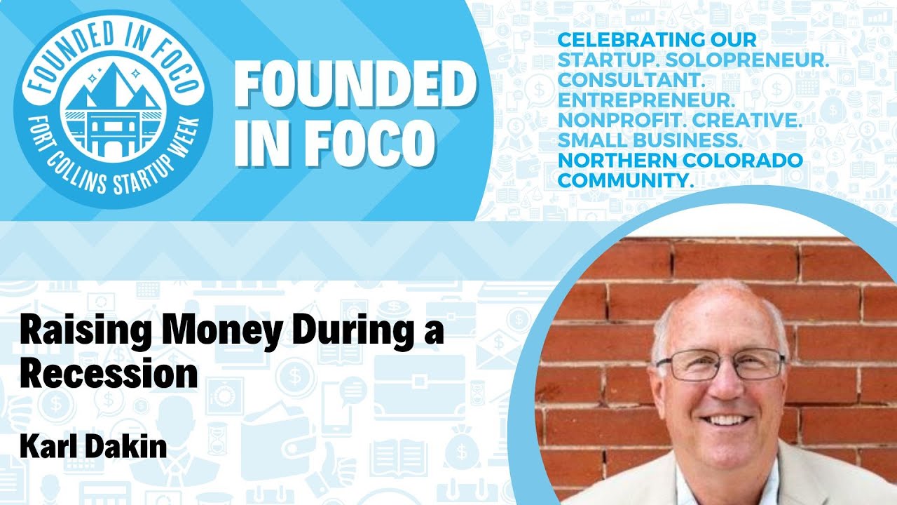 Karl Dakin - Raising Money During a Recession - Founded in FoCo 2023 ...