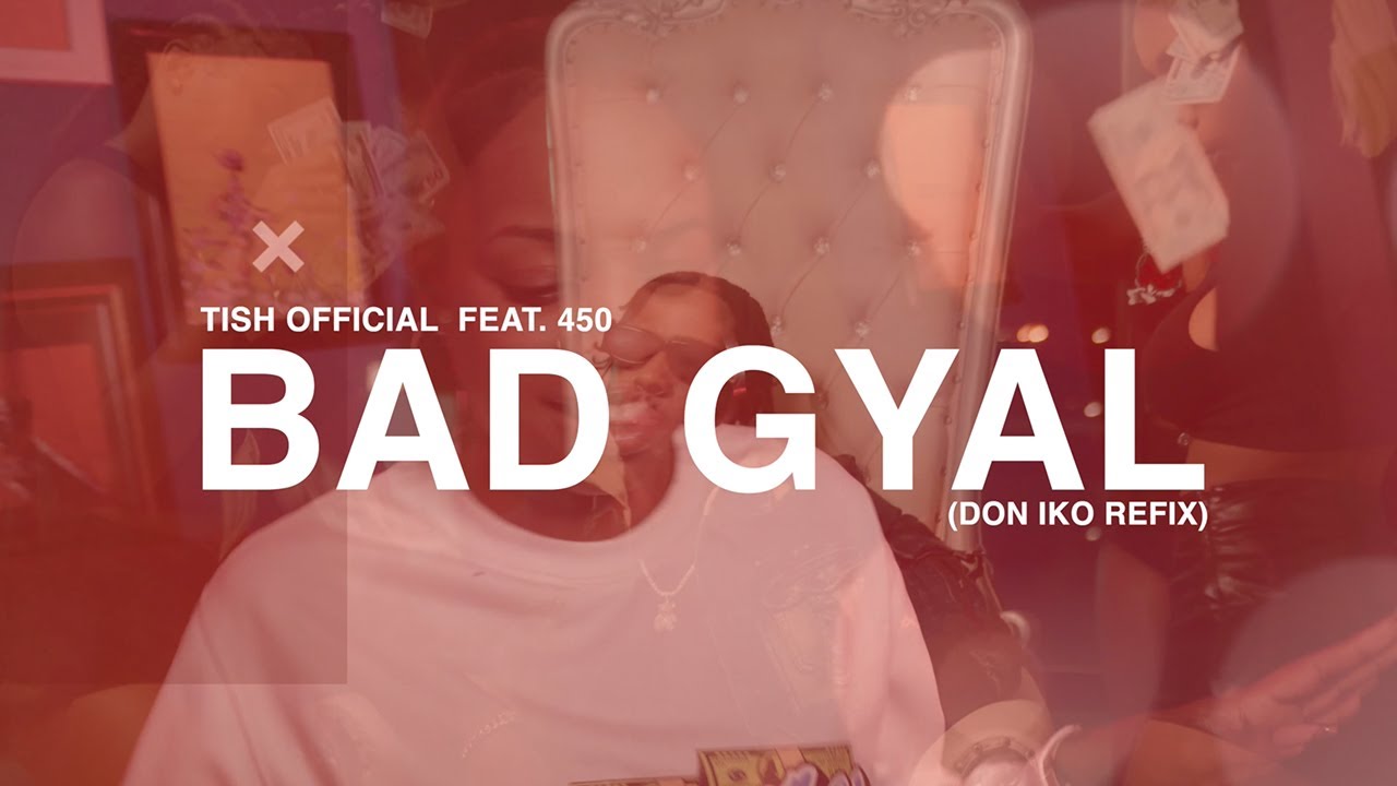 Tish Official x 450 - Bad Gyal (Don Iko Refix) - YouTube