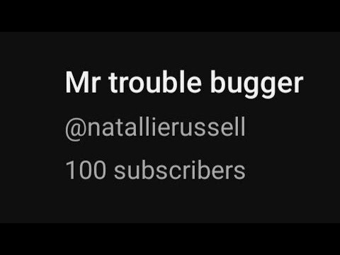 Thank you for 100 Subscribers Love from Mr trouble bugger - YouTube