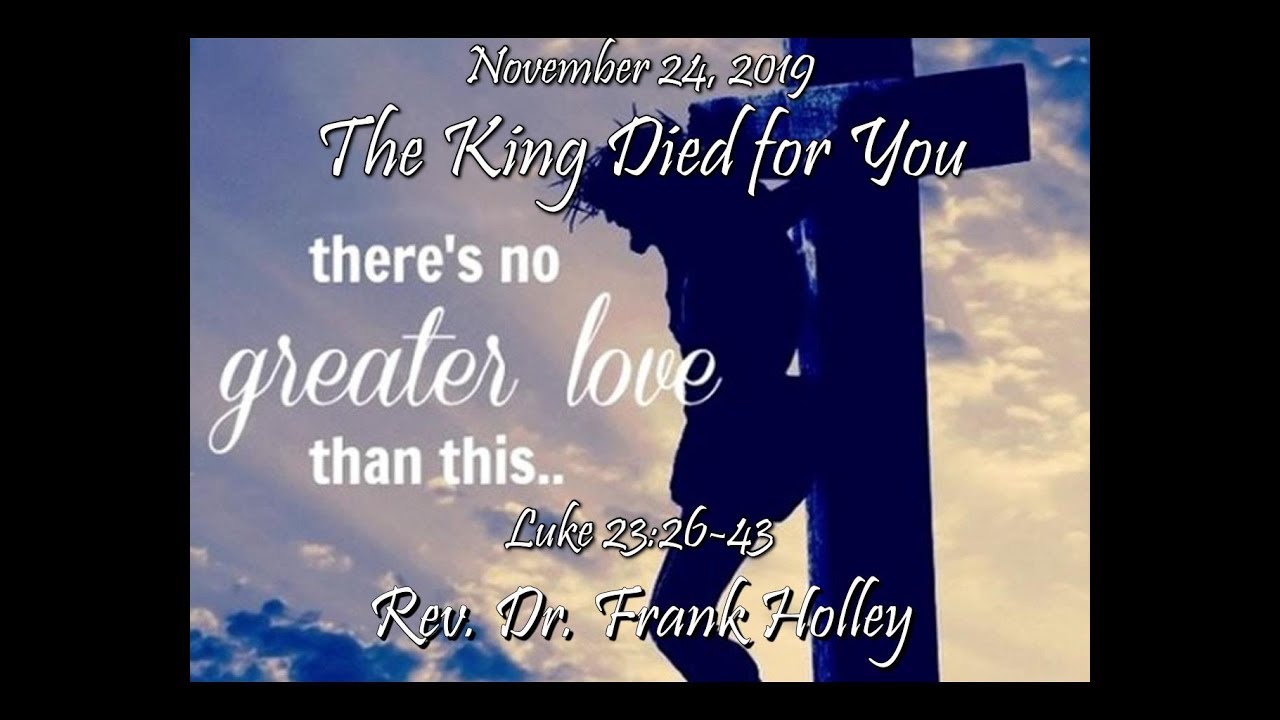 The King Died For You Luke 23 26 43 November 24 2019 YouTube the-king-died-for-you-luke-23-26-43-november-24-2019-youtube