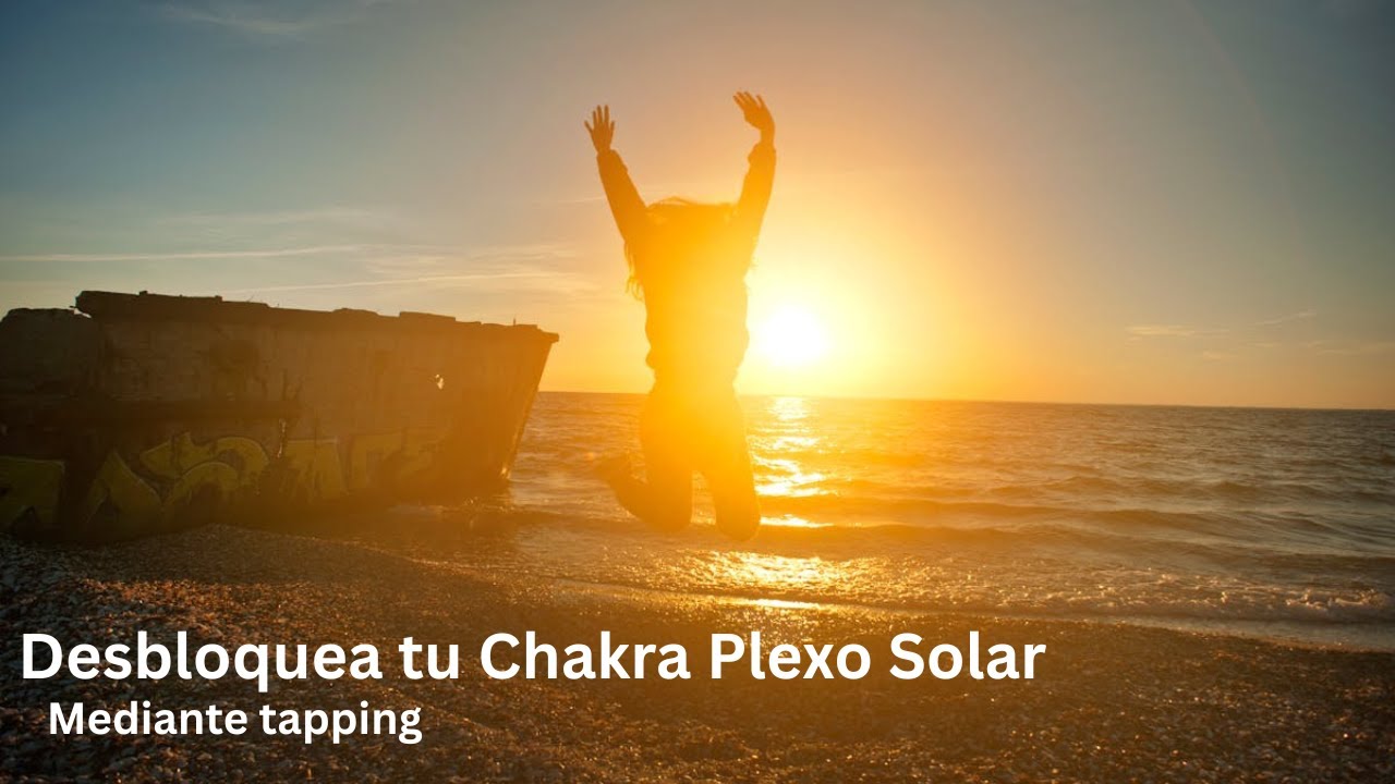 Desbloquea tu Chakra Plexo Solar usando tapping!!!! - YouTube