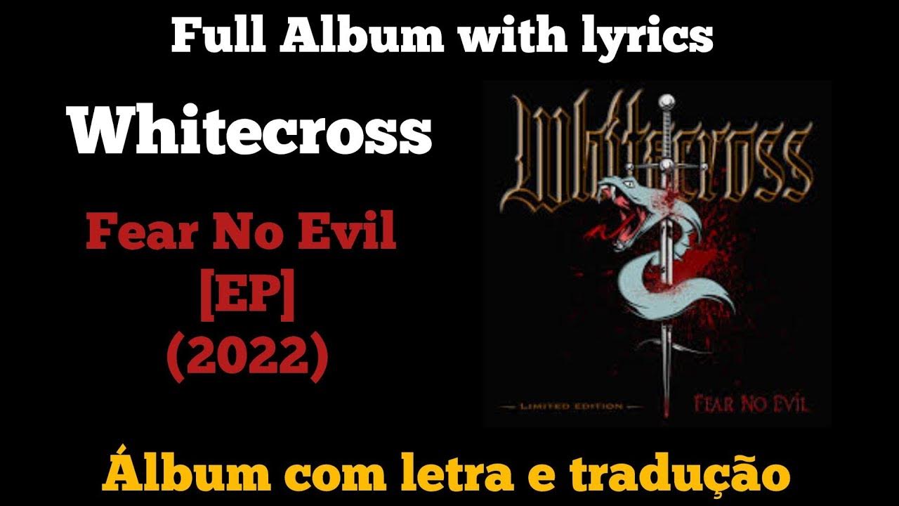 WHITECROSS - FEAR NO EVIL [EP] (2022) - FULL ALBUM - YouTube