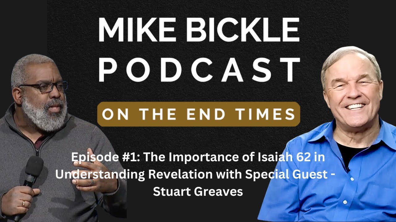 The Mike Bickle Podcast Episode #1: The Importance of Isaiah 62 in ...