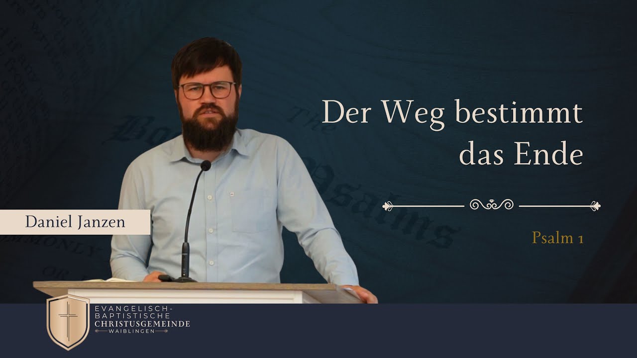 Der Weg bestimmt das Ende - (Psalm 1) - Daniel Janzen - YouTube