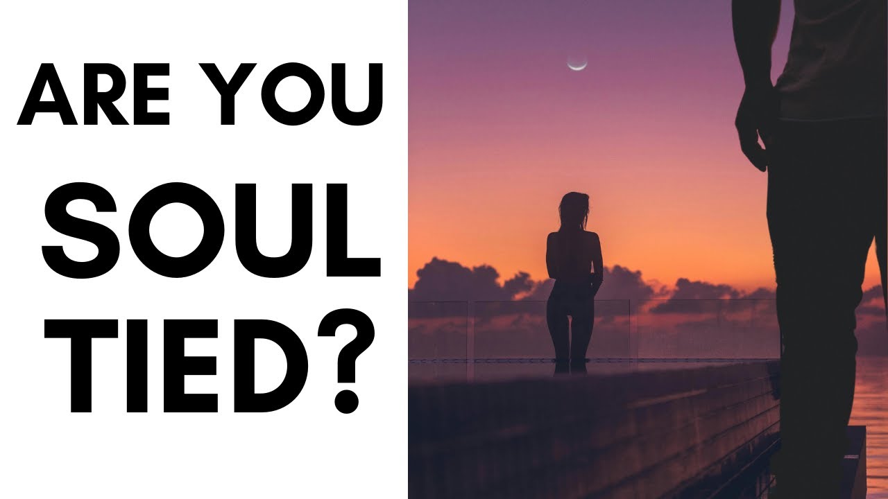 7 SIGNS YOU ARE EXPERIENCING A SOUL TIE WITH SOMEONE - YouTube