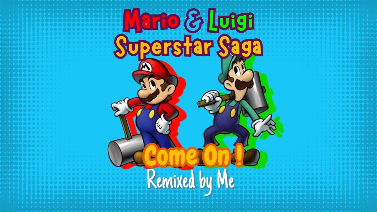 🍄 Mario & Luigi: Superstar Saga - Come on! (Battle Theme) (Remixed by ...
