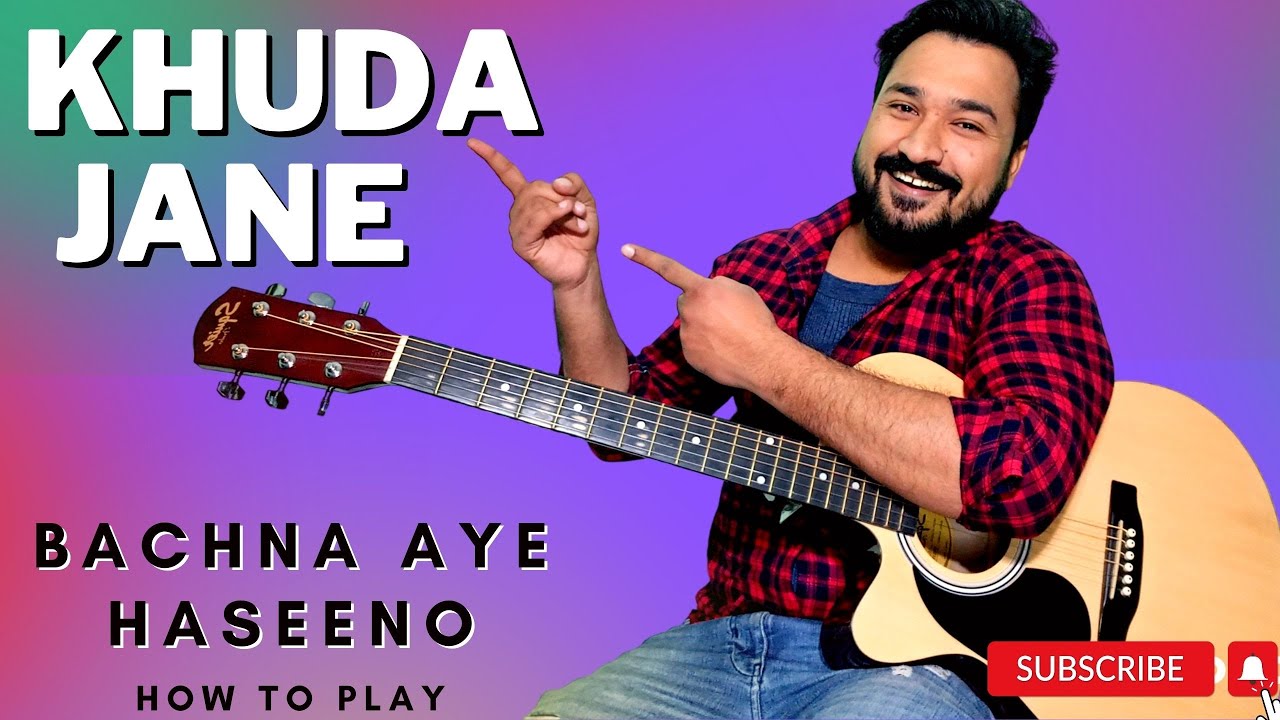 Khuda Jaane - Bachna Aye Haseeno Hindi Guitar Cover Lesson Chords | How ...