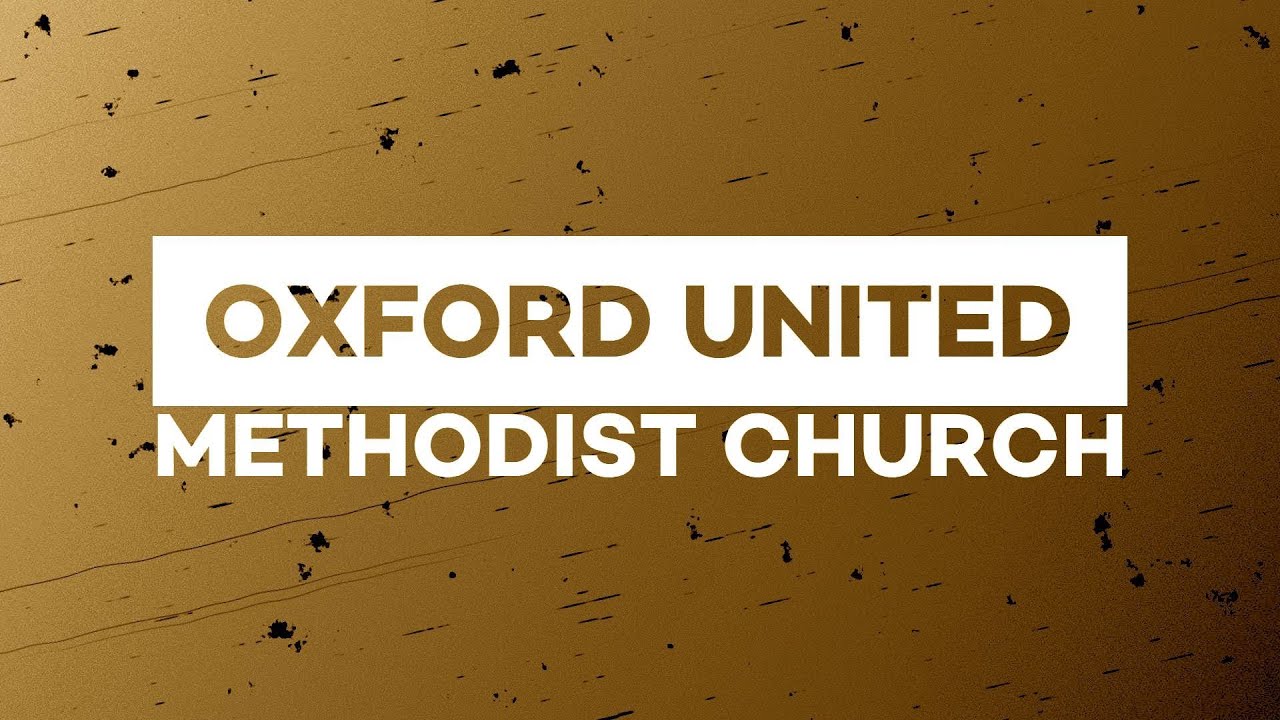 Oxford United Methodist Church Service - August 22, 2021 (Union Worship ...