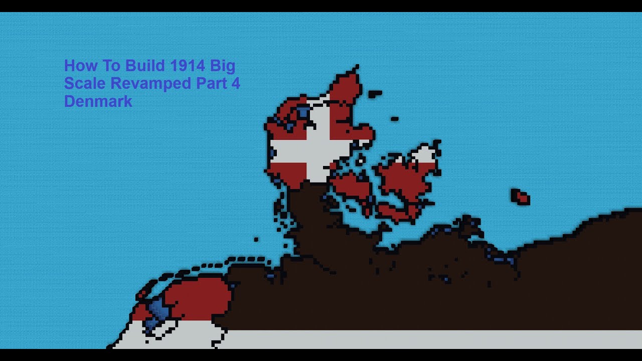 How To Build 1914 Big Scale Revamped Part 4 Denmark - YouTube
