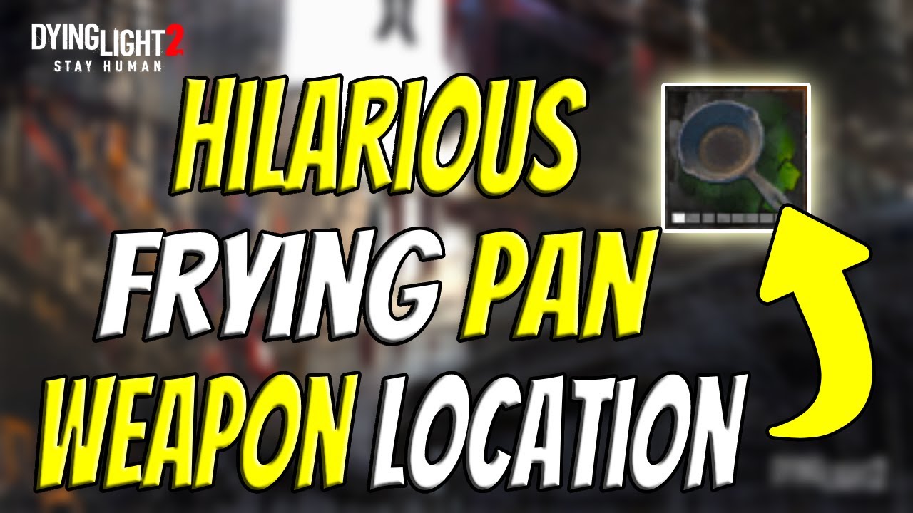 Hilarious Frying Pan Weapon Location In Dying Light 2 - YouTube