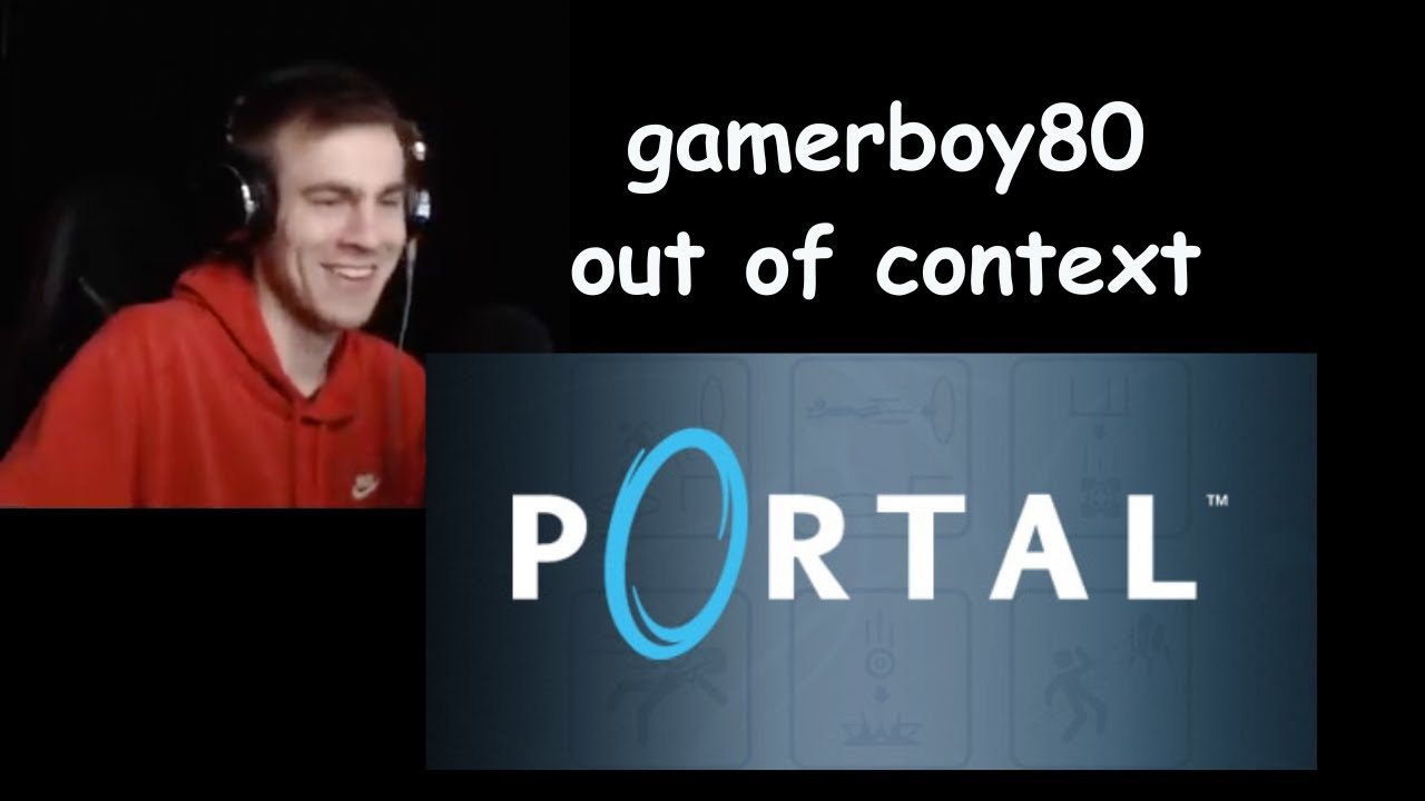gamerboy80 out of context: portal edition - YouTube