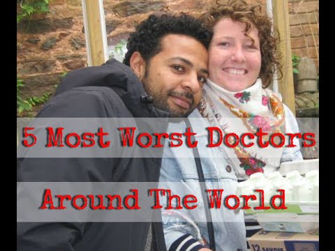 The 5 Worst Doctors From Around The World - YouTube