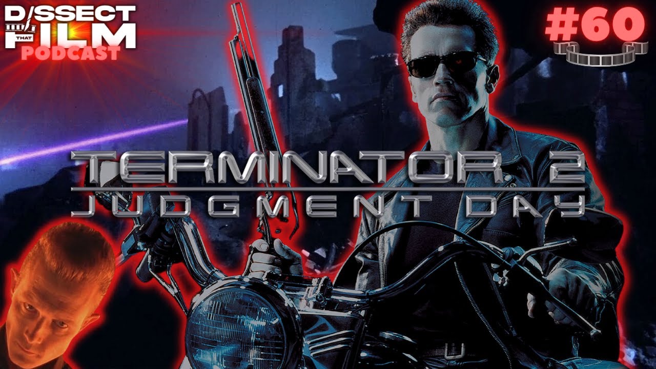 Terminator 2: Judgement Day (1991) - Dissect That Film Podcast #60 ...