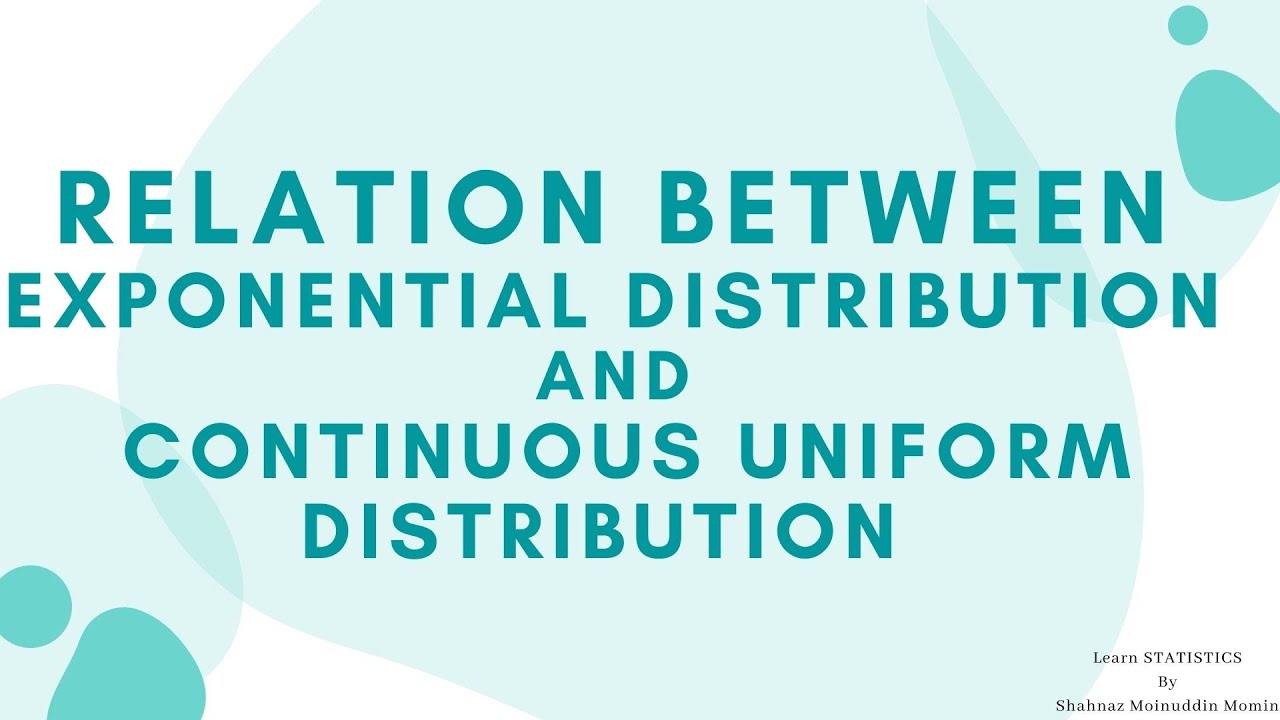 Relation between exponential and Continuous Uniform Distribution ...