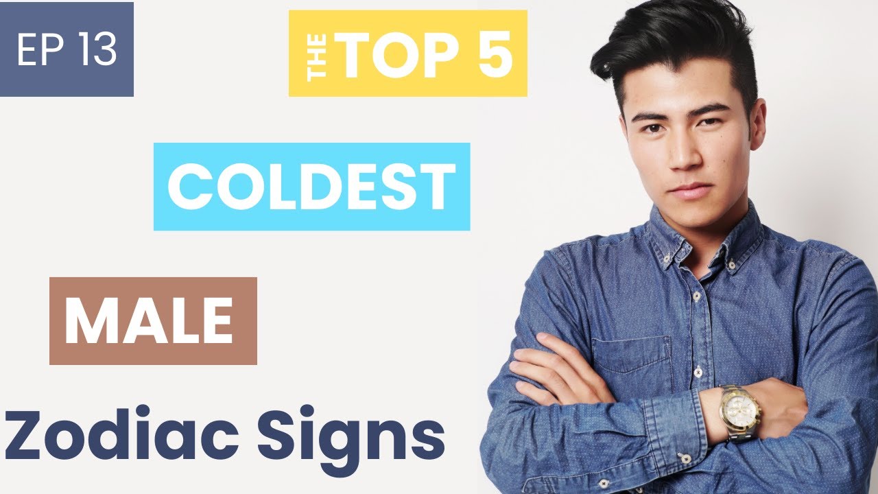 [Ep 13] - Top 5 coldest male zodiac signs, according to astrologers. # ...