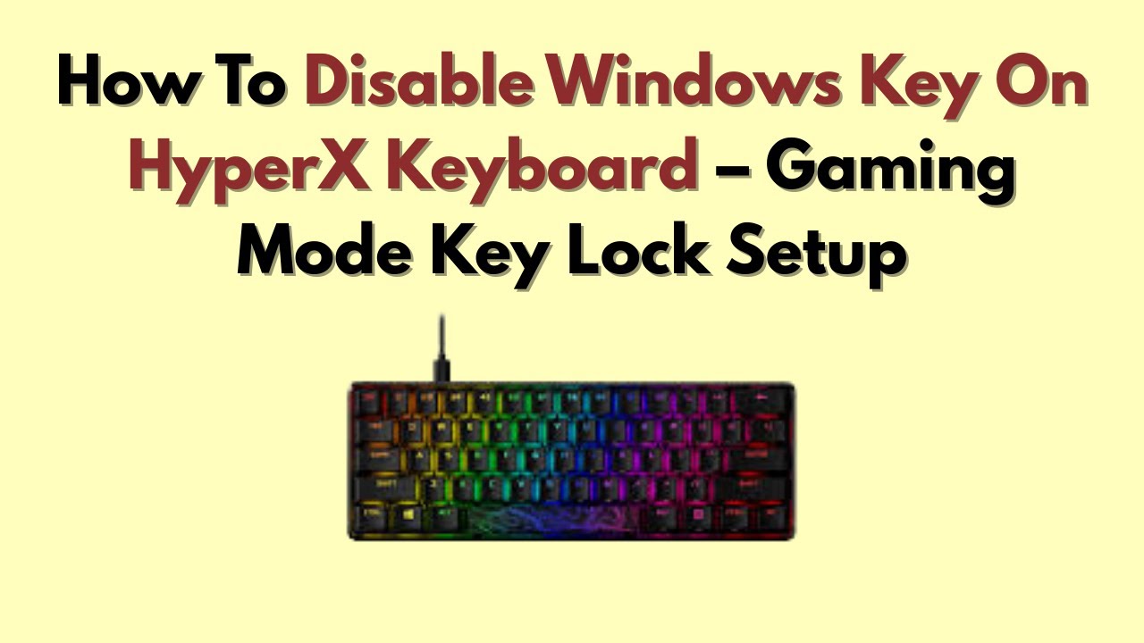 How To Disable Windows Key On HyperX Keyboard – Gaming Mode Key Lock ...