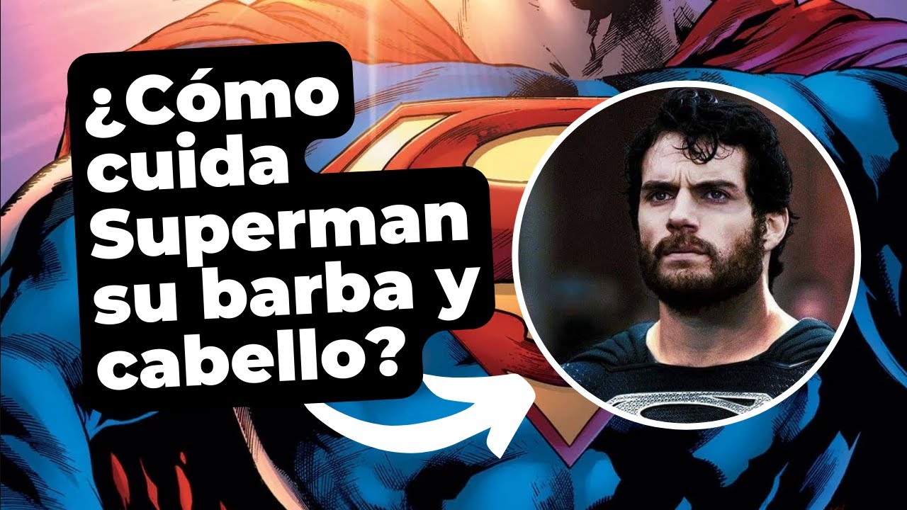 ¿Cómo hace Superman para cuidar su pelo y su barba? - YouTube