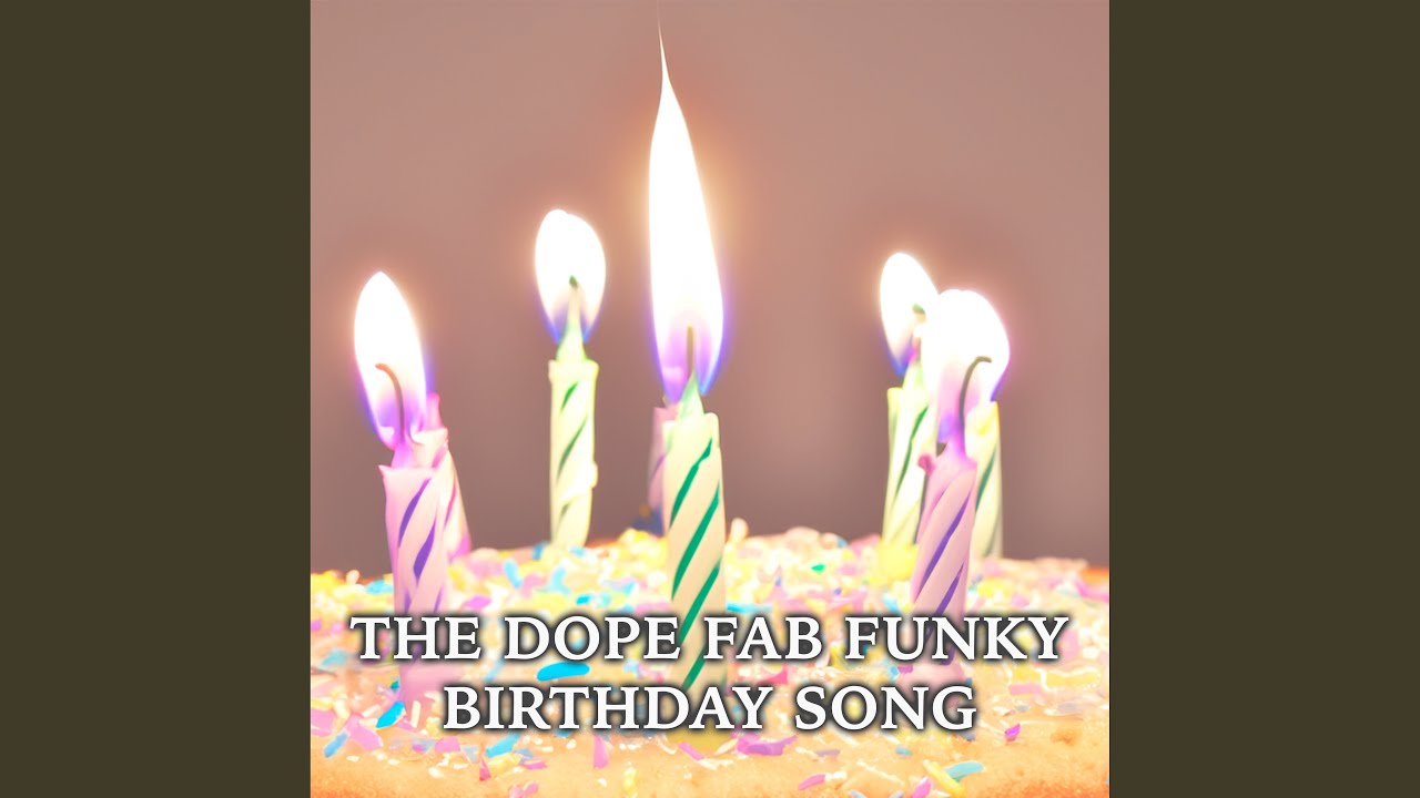 The Dope Fab Funky Birthday Song (Freestyle) - YouTube